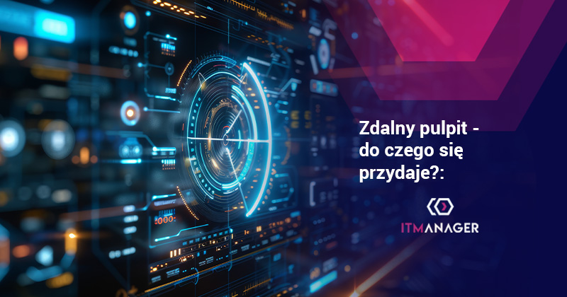 Zdalny pulpit do czego się przydaje? - ITManager